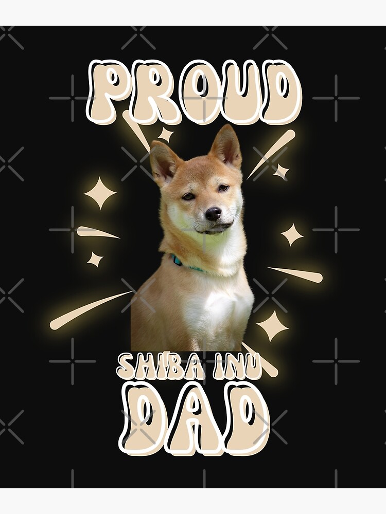 "Proud Shiba Inu Dad" Poster for Sale by PawsyBarks | Redbubble