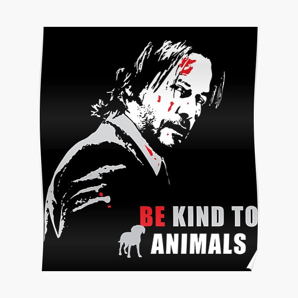 "John Wick Keanu Reeves Be Kind To Animals Essential T-Shirt" Poster ...
