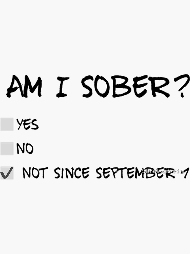 "Am I Sober" Sticker for Sale by SDFMAesthetics | Redbubble