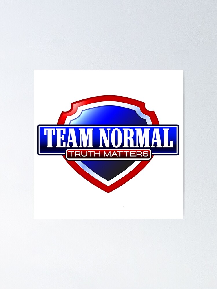 "TEAM NORMAL TRUTH MATTERS" Poster for Sale by iColor4U | Redbubble
