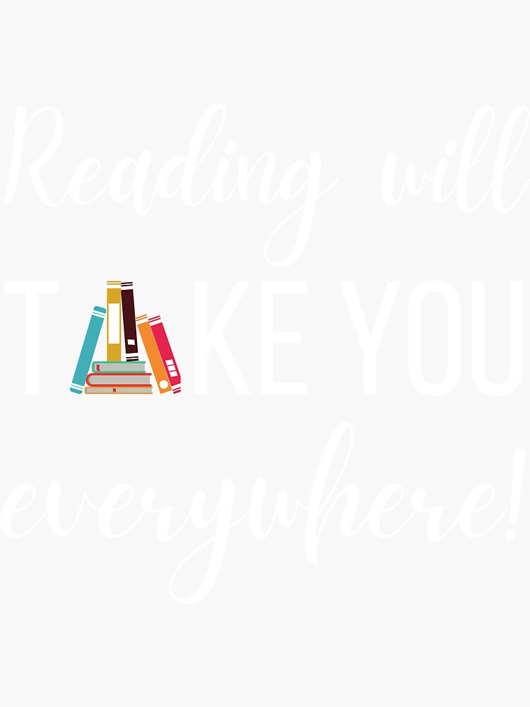"Reading Will Take You Everywhere" Sticker for Sale by FeyrieFlight ...