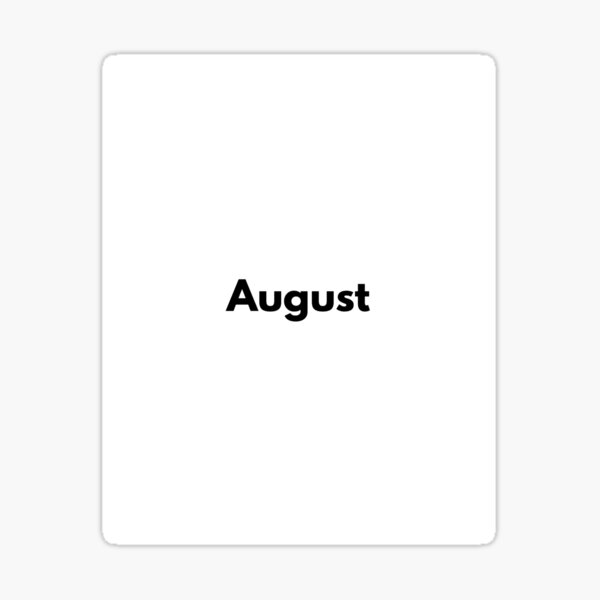 "Month of August" Sticker for Sale by Djordje-Gavric | Redbubble