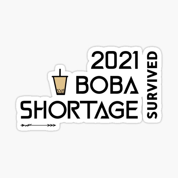 "Survived 2021 Boba Shortage" Sticker for Sale by PhatTabby | Redbubble
