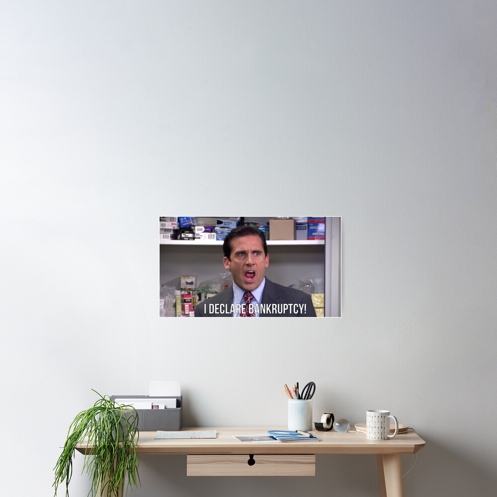 "Michael Scott- I Declare Bankruptcy!" Poster for Sale by ...