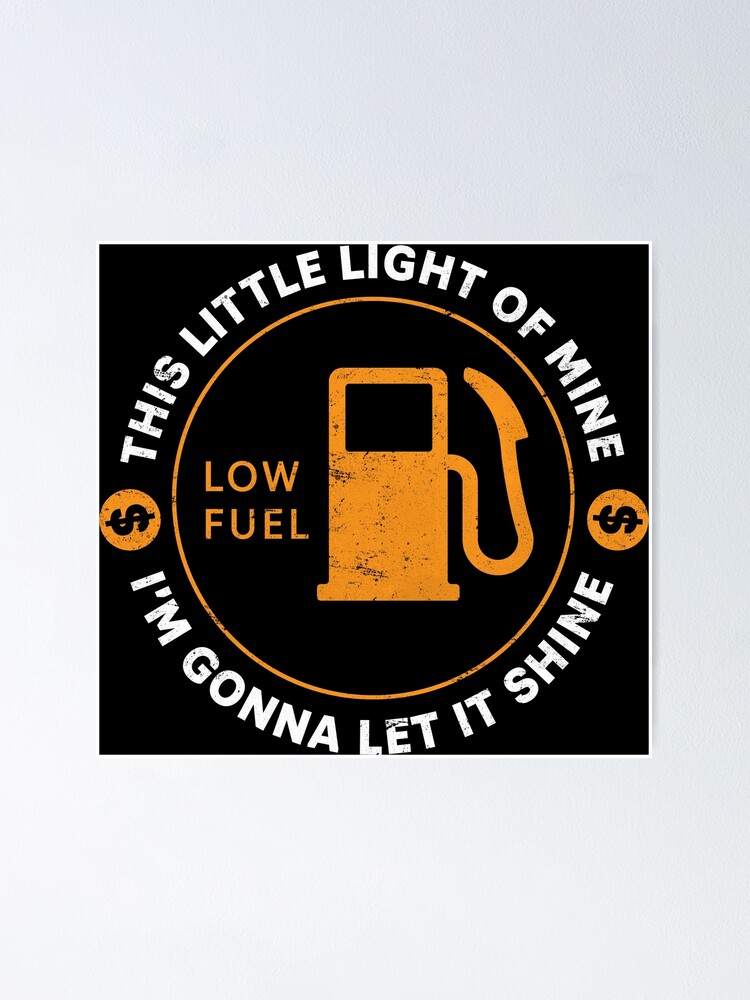 "LOW FUEL LIGHT" Poster for Sale by officegeekshop | Redbubble