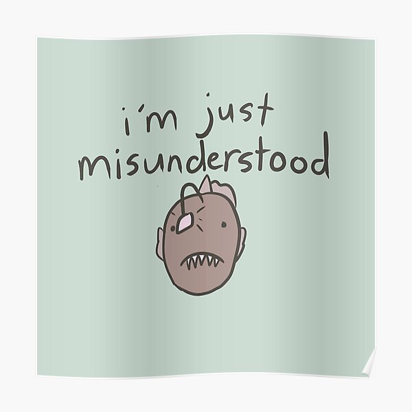 "i'm just a misunderstood anglerfish" Poster for Sale by AtLSeal ...