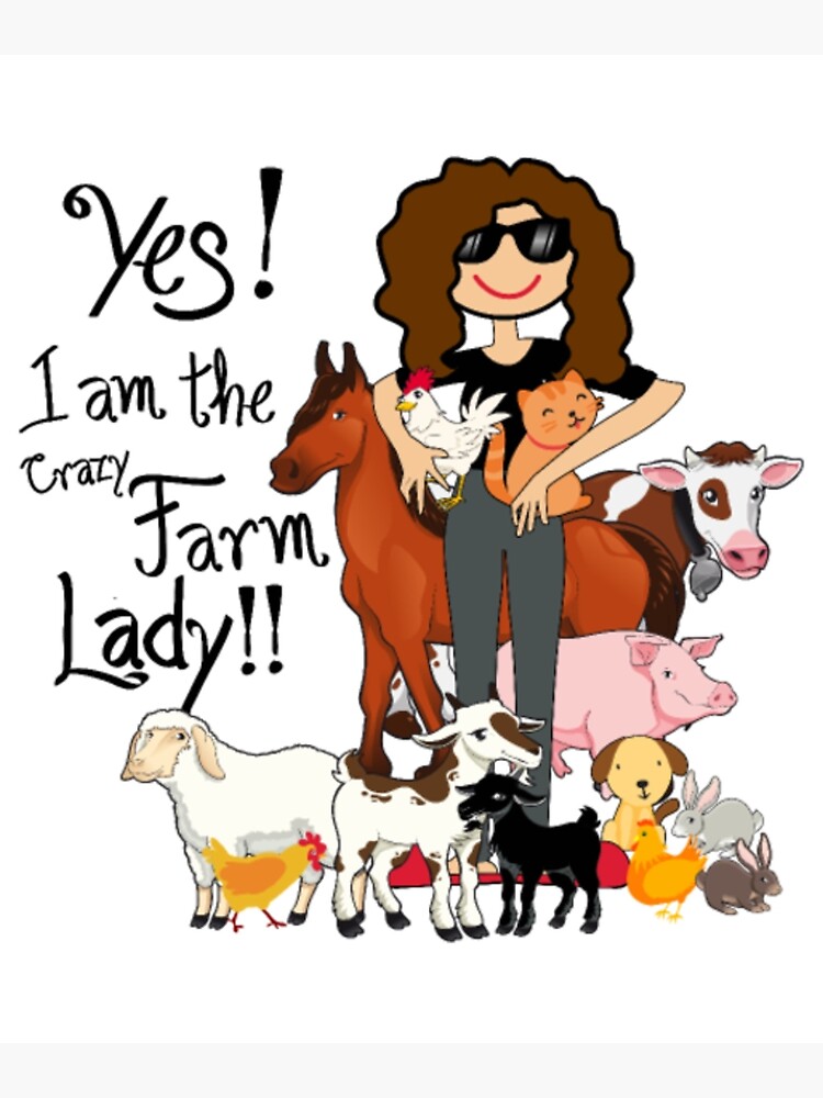 "Yes I Am The Crazy Farm Lady" Poster for Sale by XaraGabans | Redbubble