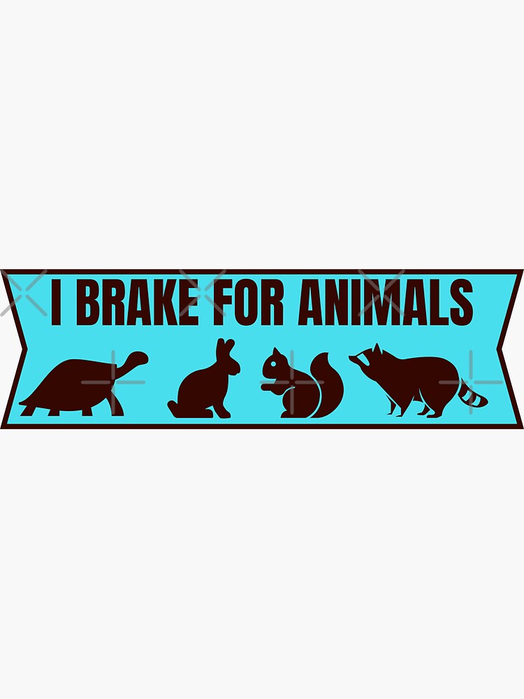 "I Brake For Animals-Funny Bumper" Sticker for Sale by besuryex3m ...