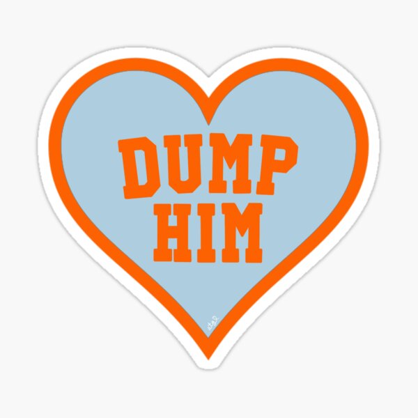 "Dump Him" Sticker for Sale by ArtThatGlitters | Redbubble