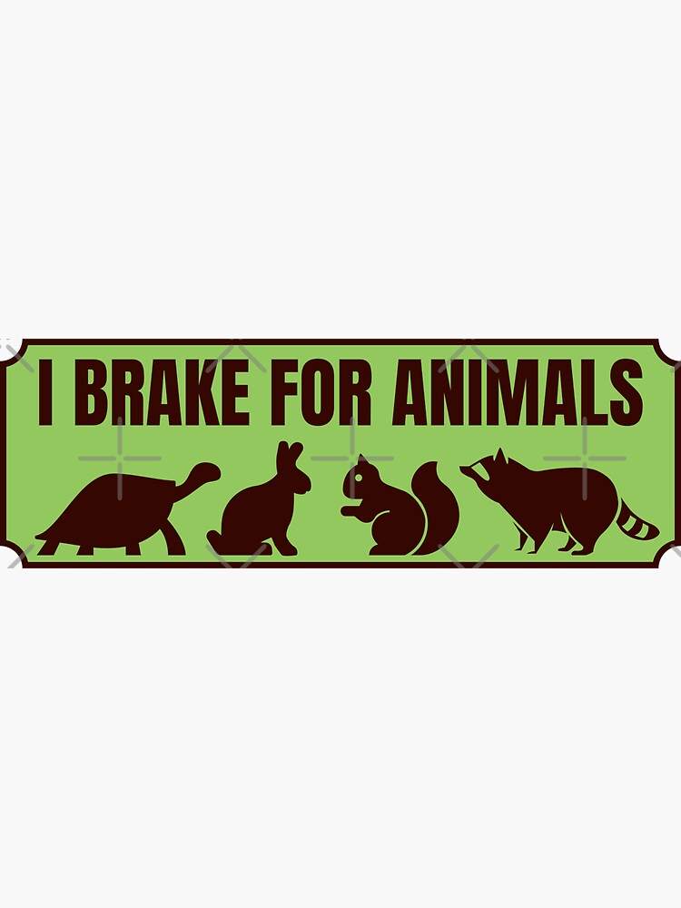 "I Brake For Animals-Funny Bumper" Sticker for Sale by besuryex3m ...