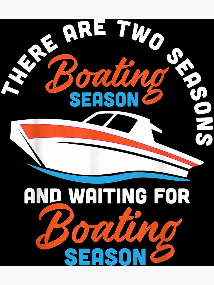 "Two Seasons Of Boating - Funny Boat Captain & Boating " Poster for ...