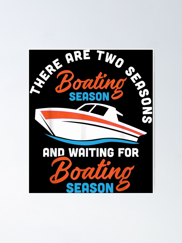 "Two Seasons Of Boating - Funny Boat Captain & Boating " Poster for ...