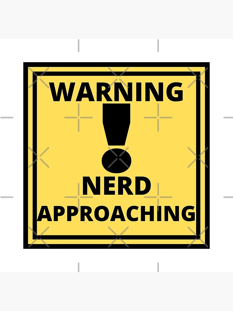 "WARNING NERD APPROACHING " Poster for Sale by Katsivostree | Redbubble