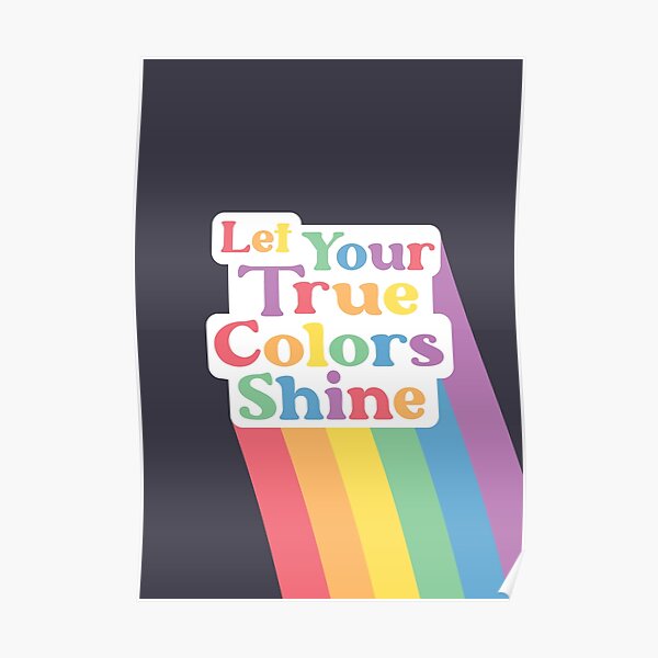 "Let Your True Colors Shine Colorful Rainbow Pride" Poster for Sale by ...