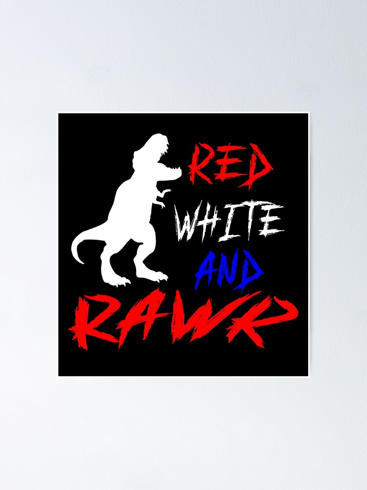 "Red, White, and Rawr 4th of July T-Rex Design" Poster for Sale by ...