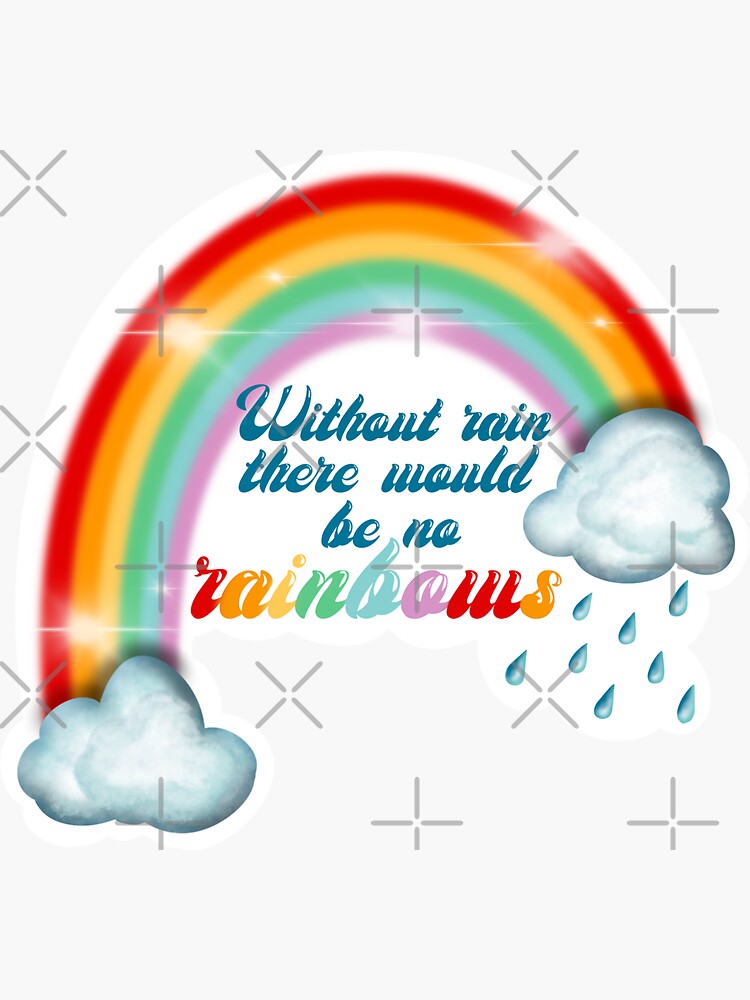 "Without rain there would be no rainbows" Sticker for Sale by Manxcraft ...