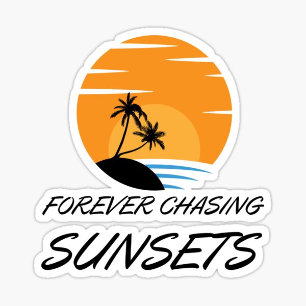 "forever chasing sunsets" Sticker for Sale by madraso | Redbubble