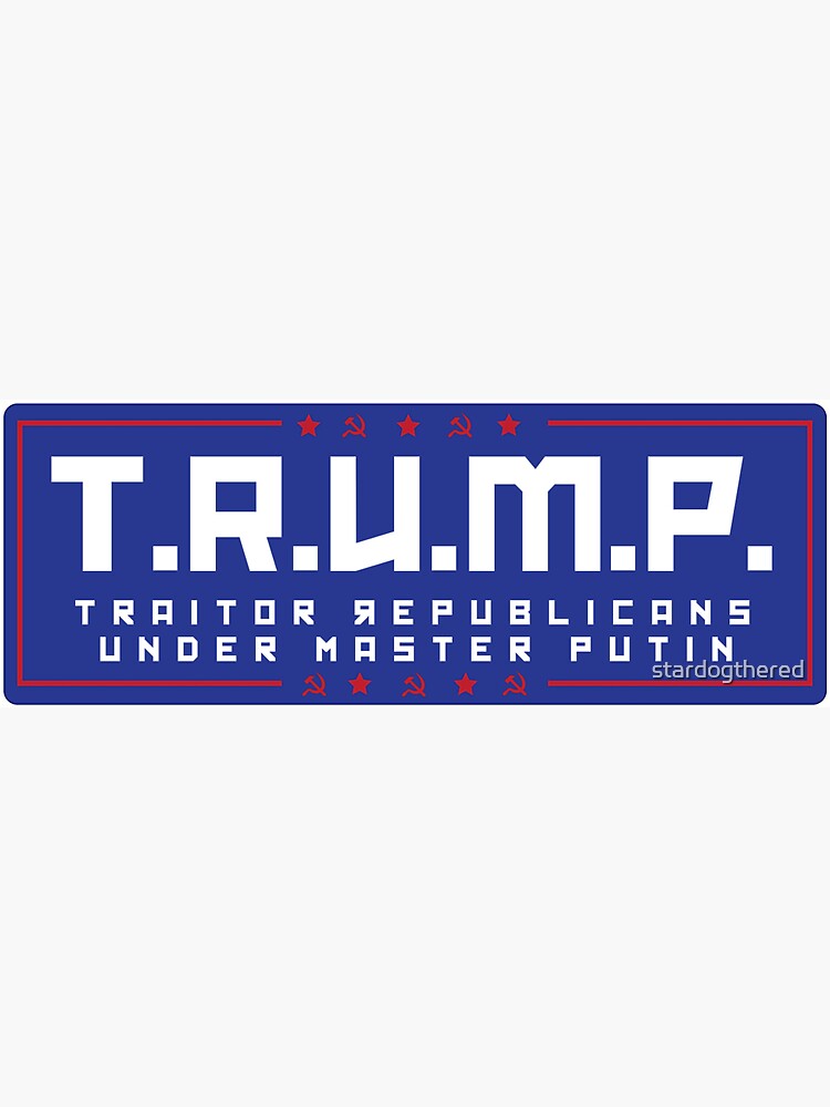 "TRUMP - Traitor Republicans Under Master Putin" Sticker for Sale by ...