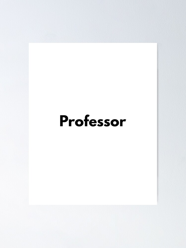 "Professor" Poster for Sale by Djordje-Gavric | Redbubble