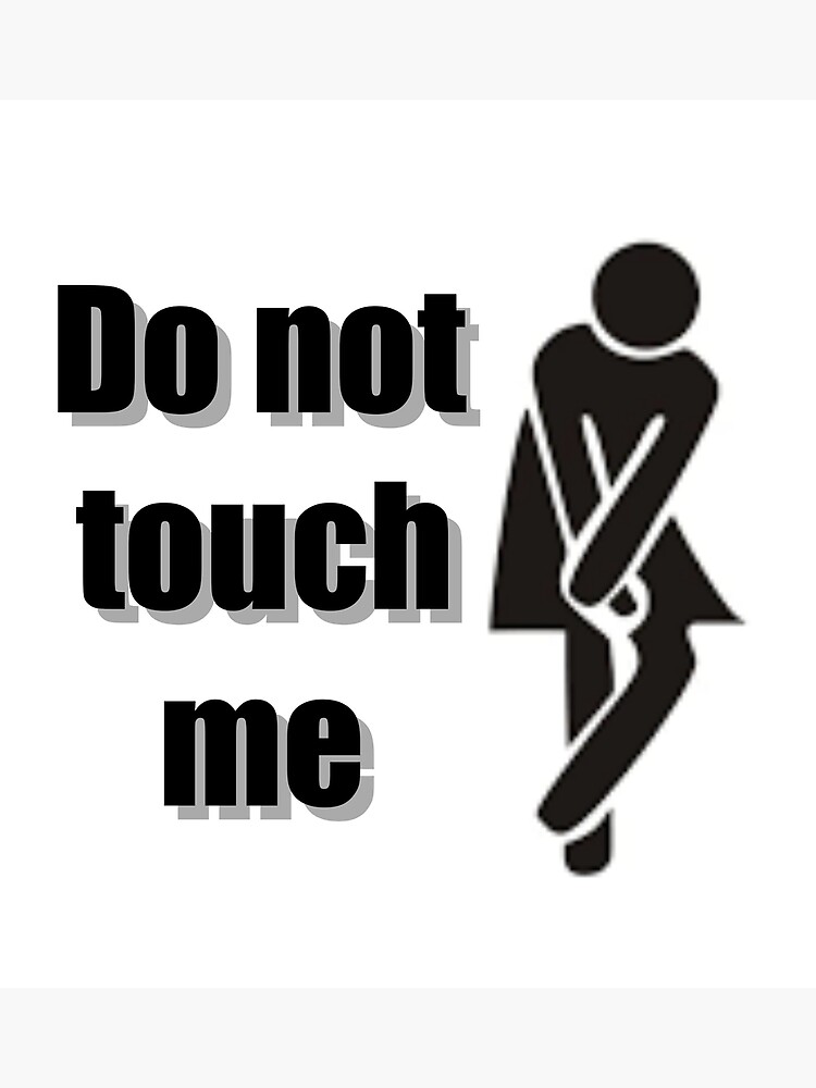 Do Not Touch Me Poster For Sale By Blackbujur Redbubble