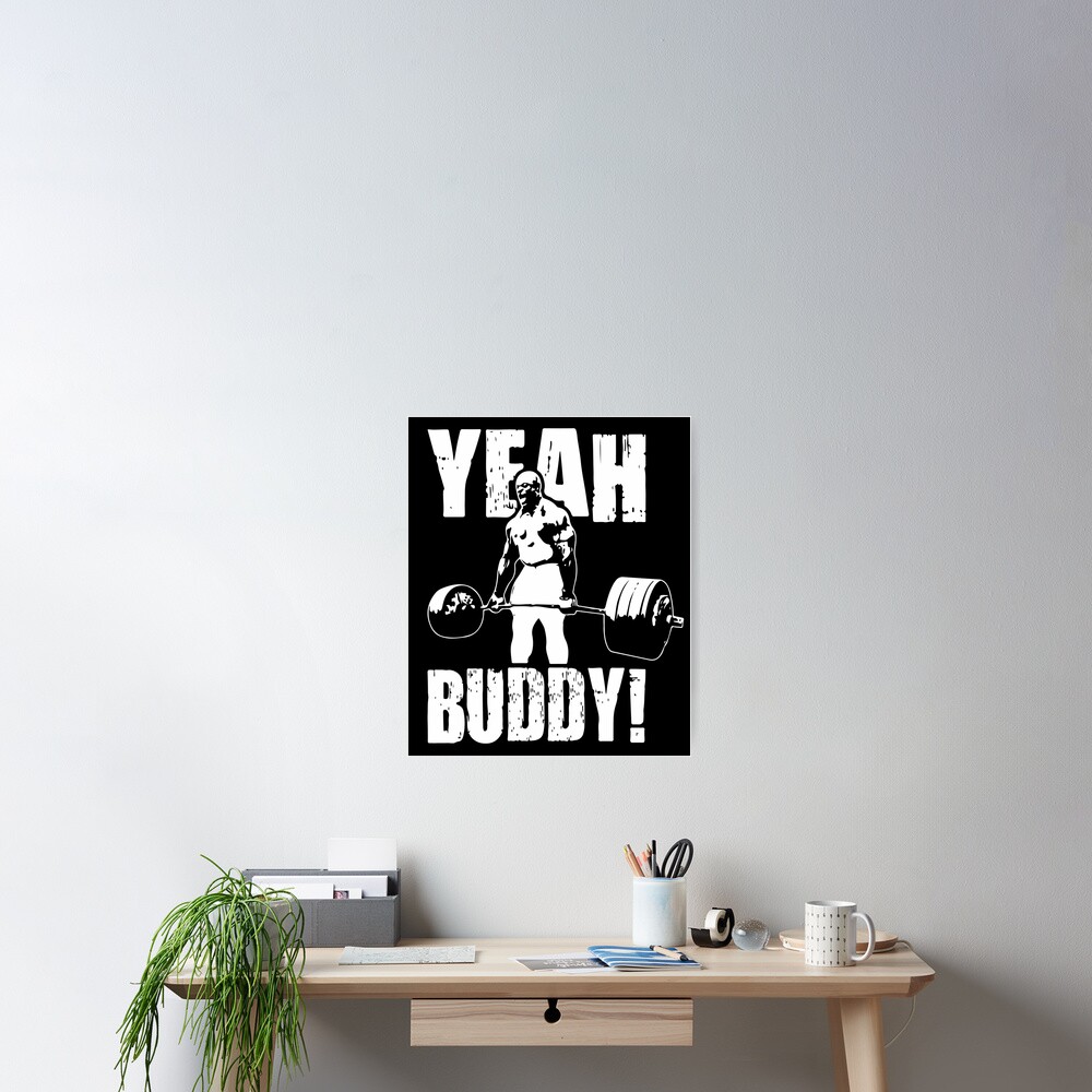 "YEAH BUDDY / LIGHTWEIGHT BABY (Ronnie Coleman) GOAT" Poster for Sale ...