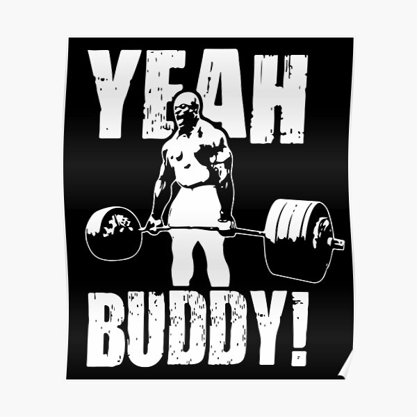"YEAH BUDDY / LIGHTWEIGHT BABY (Ronnie Coleman) GOAT" Poster for Sale ...
