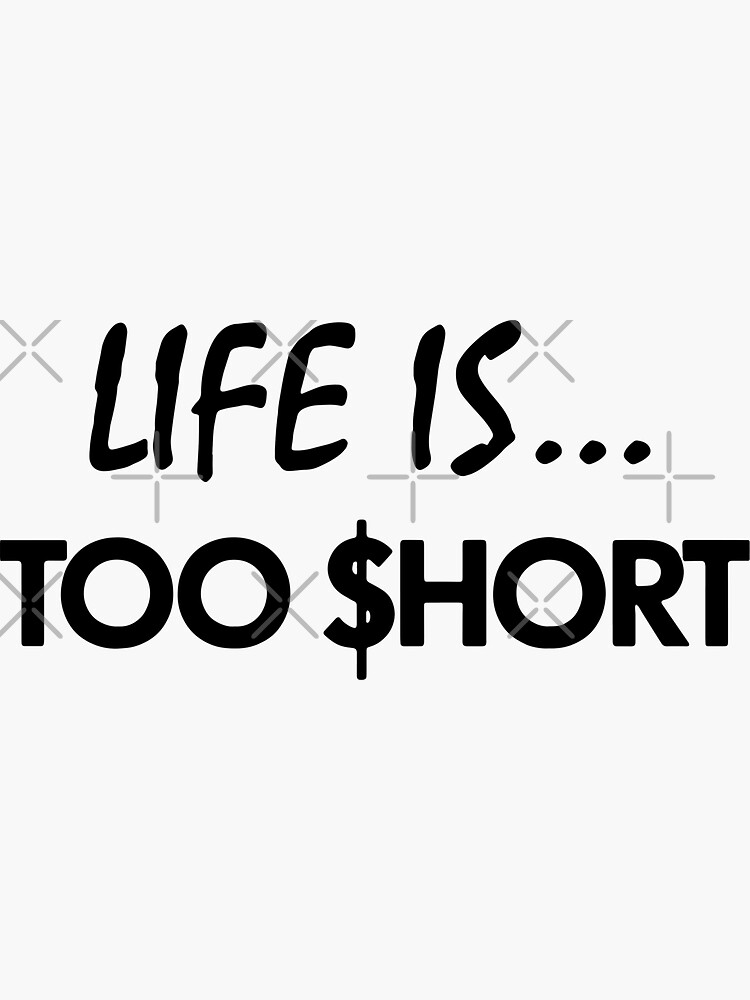 "Life Is Too Short Rapper, White, Hot Summer" Sticker for Sale by ...