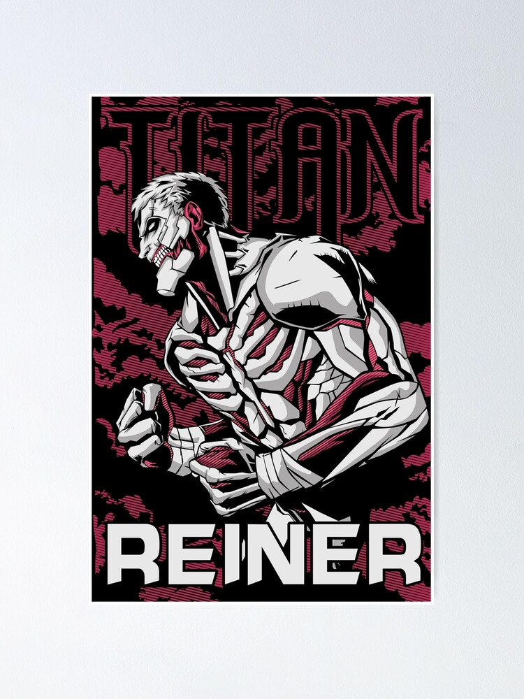 "Reiner Braun Titan Form Attack On Titan [ The Armored Titan]" Poster ...