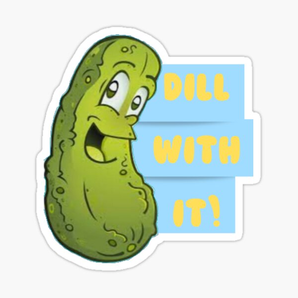 "Dill With It" Sticker for Sale by Fudoitga | Redbubble
