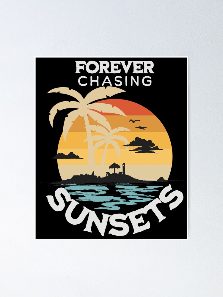 "Forever Chasing Sunsets For Sunset Lover" Poster for Sale by ...