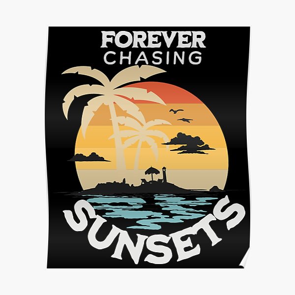 "Forever Chasing Sunsets For Sunset Lover" Poster for Sale by ...