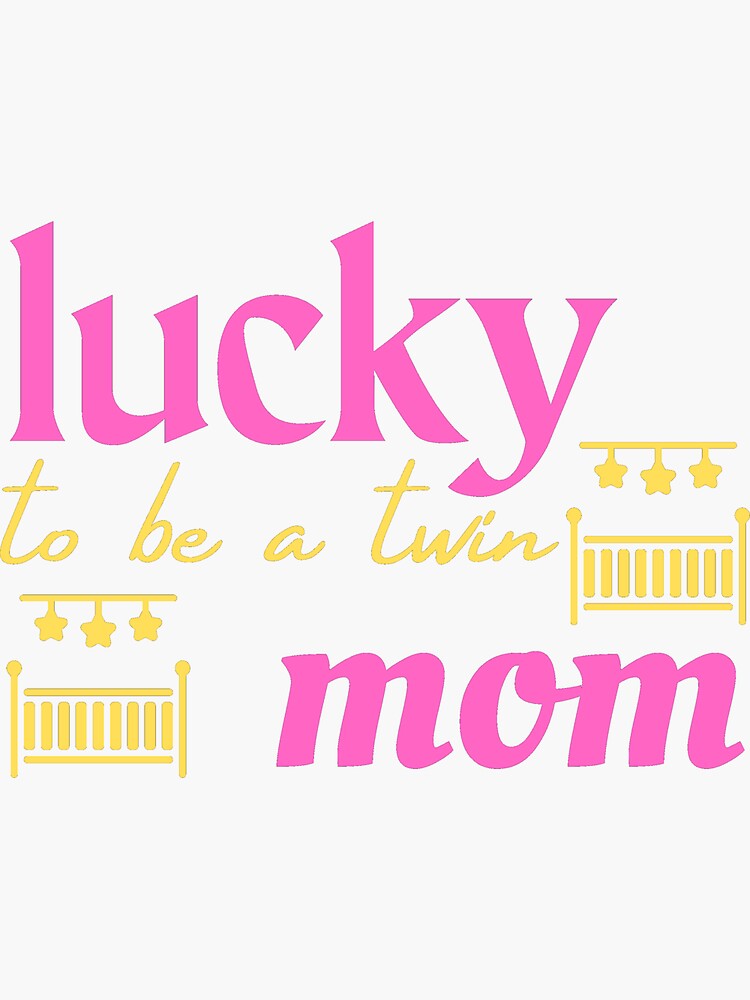 "lucky to be a twin mom" Sticker for Sale by gallery85 | Redbubble