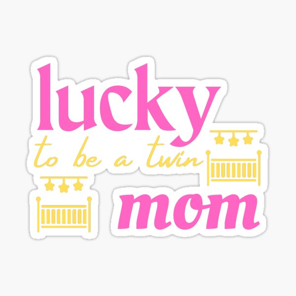 "lucky to be a twin mom" Sticker for Sale by gallery85 | Redbubble