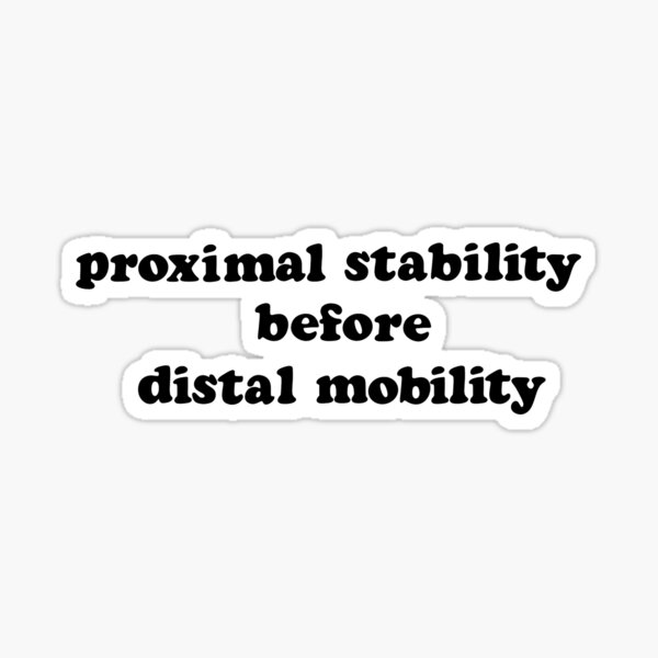 "Proximal Stability Before Distal Mobility" Sticker for Sale by ...