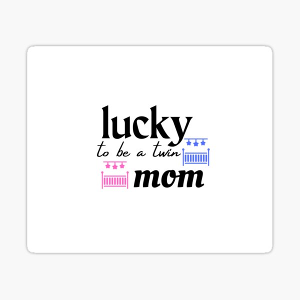 "lucky to be a twin mom" Sticker for Sale by gallery85 | Redbubble