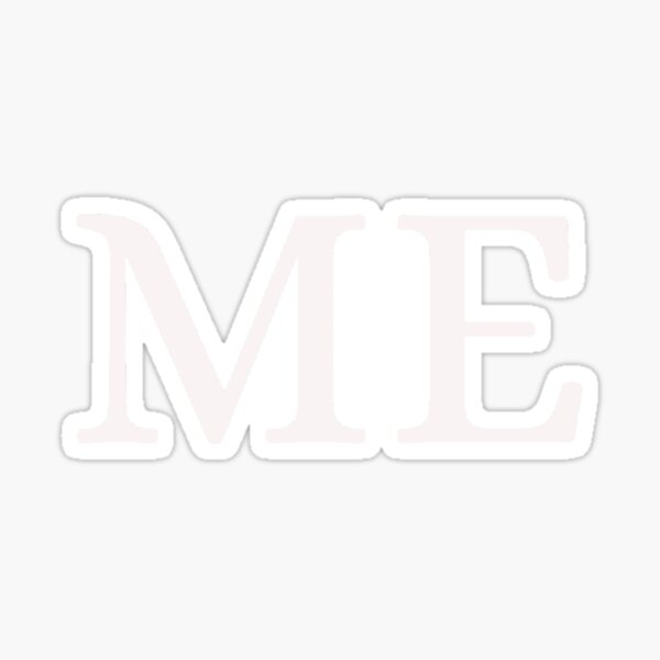 "ME" Sticker by LOJIQ | Redbubble