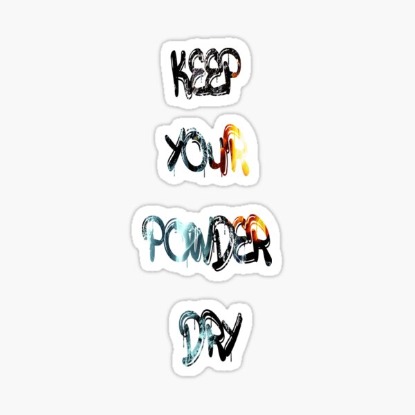 "Keep your powder dry" Sticker for Sale by NewTopDesign | Redbubble