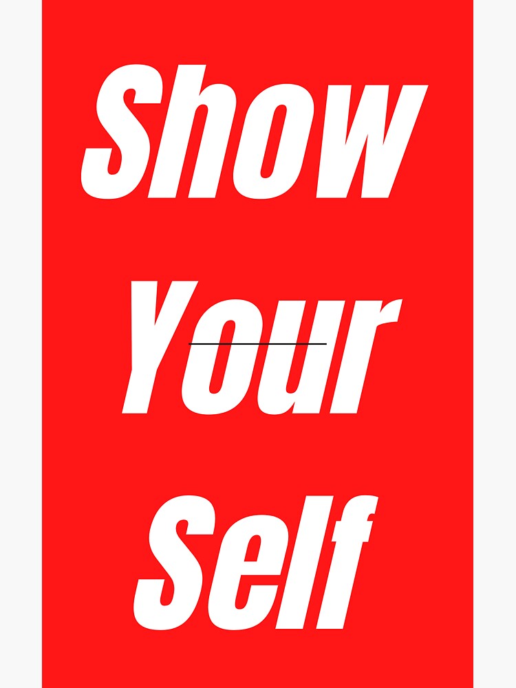 "Show Your Self" Sticker for Sale by InRank | Redbubble