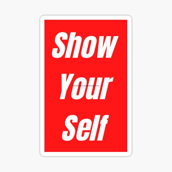 "Show Your Self" Sticker for Sale by InRank | Redbubble