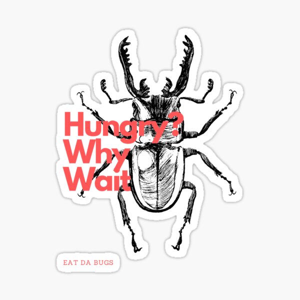 "Hungry? Why Wait. " Sticker for Sale by MixedBags | Redbubble