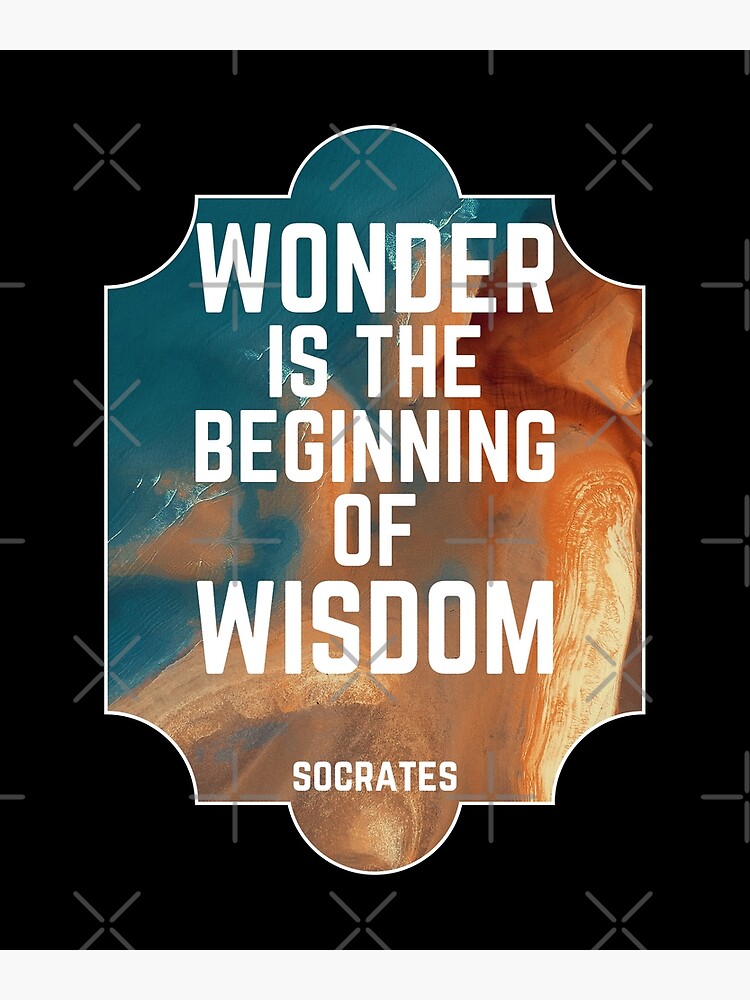 "Wonder is the beginning of wisdom" Poster for Sale by MetaLogic ...