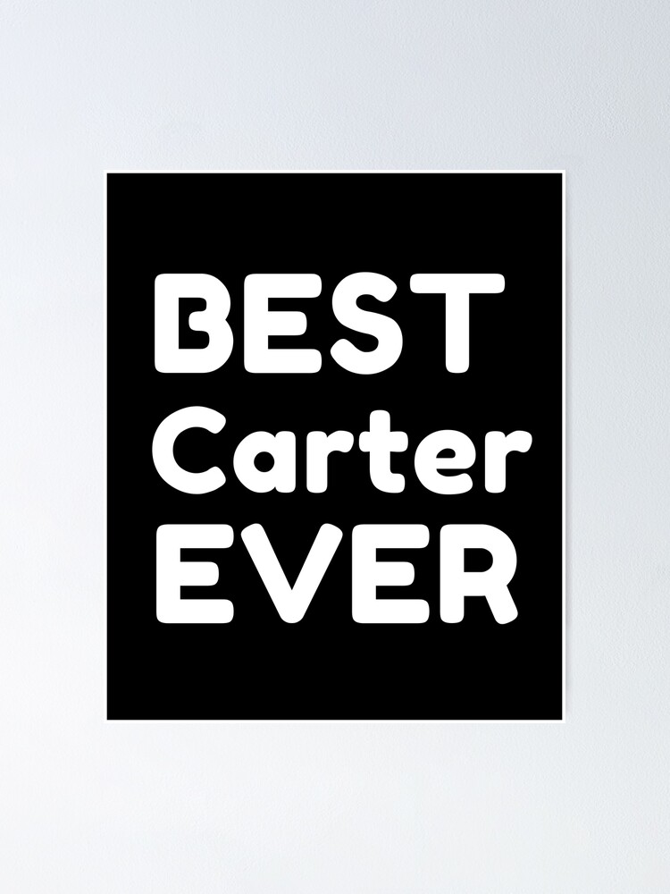 " Best Carter Ever" Poster for Sale by MrTsTshirts | Redbubble