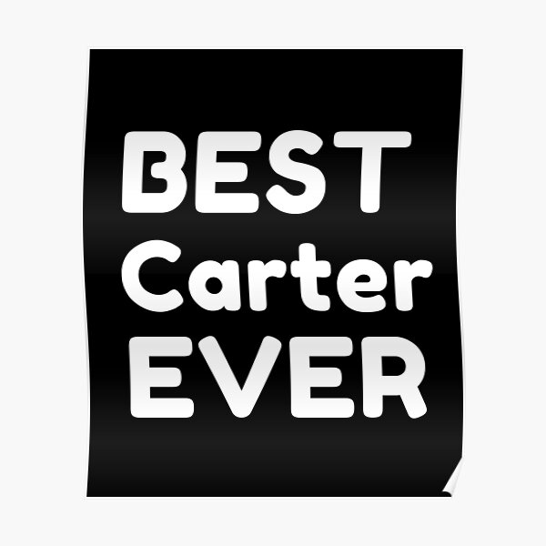 " Best Carter Ever" Poster for Sale by MrTsTshirts | Redbubble