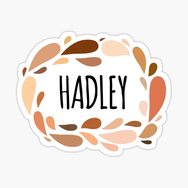 "Hadley - Names for Wife Daughter and Girl" Sticker for Sale by ...