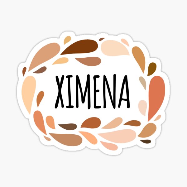 Pegatina «Ximena - Nombres para Esposa Hija y Niña» de kindxinn | Redbubble