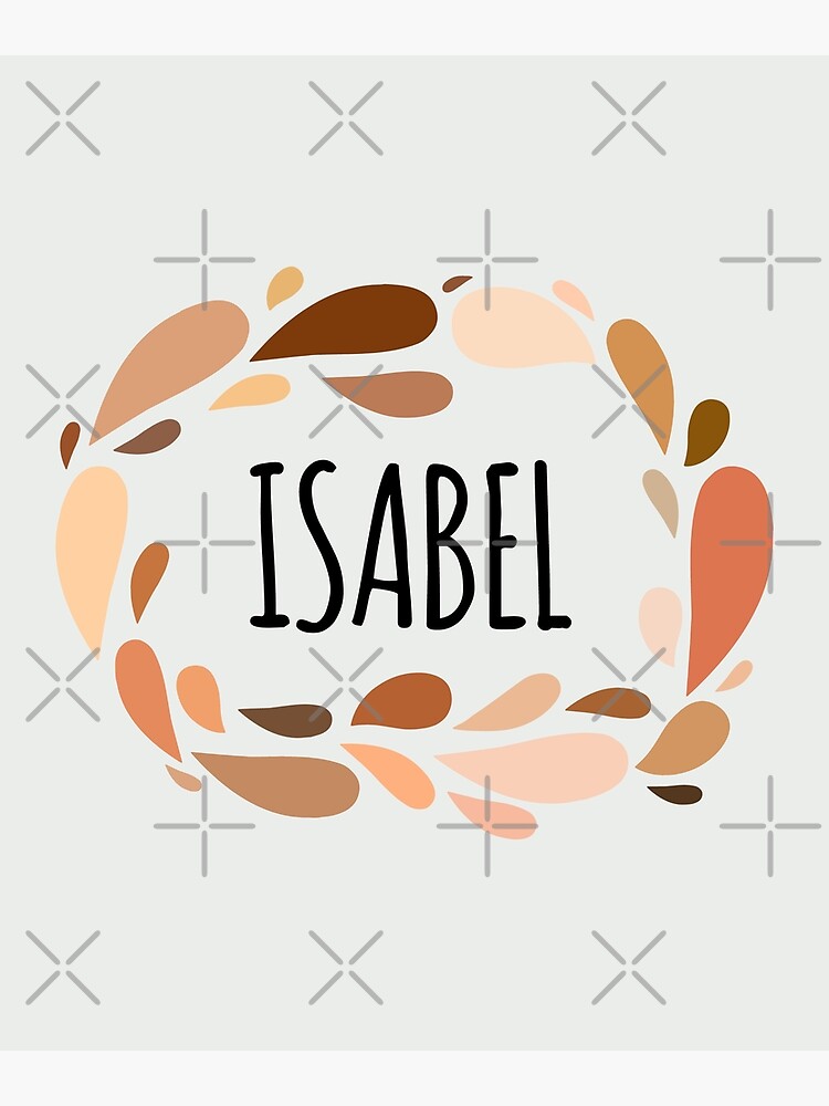 Póster «Isabel - Nombres para Esposa Hija y Niña» de kindxinn | Redbubble