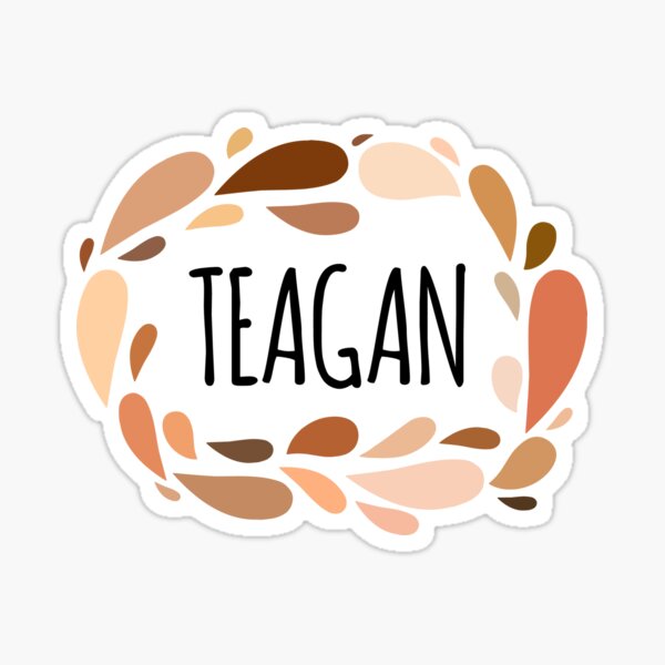 "Teagan - Names for Wife Daughter and Girl" Sticker by kindxinn | Redbubble