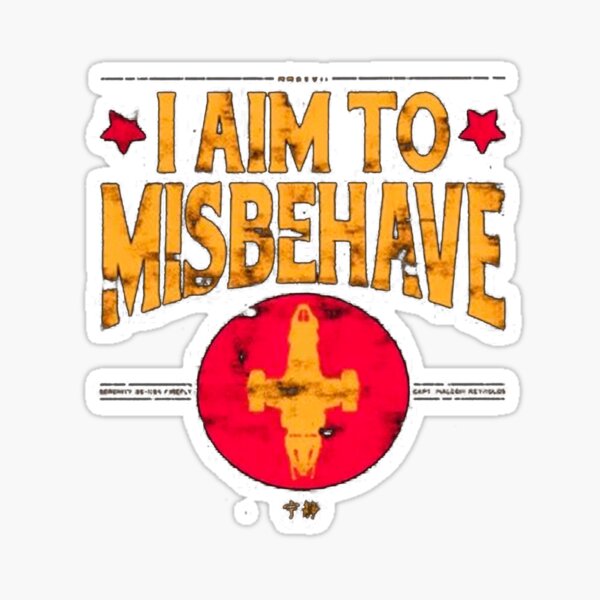"I Aim to Misbehave" Sticker for Sale by shopZUKA-0 | Redbubble