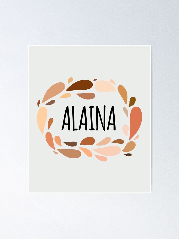 "Alaina - Names for Wife Daughter and Girl" Poster for Sale by kindxinn ...