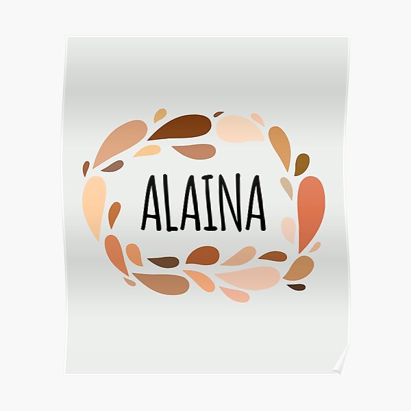 "Alaina - Names for Wife Daughter and Girl" Poster for Sale by kindxinn ...